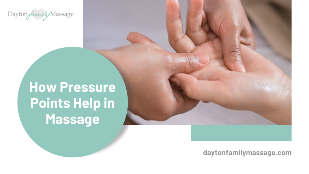 How Pressure Points Help in Massage - Dayton Family Massage